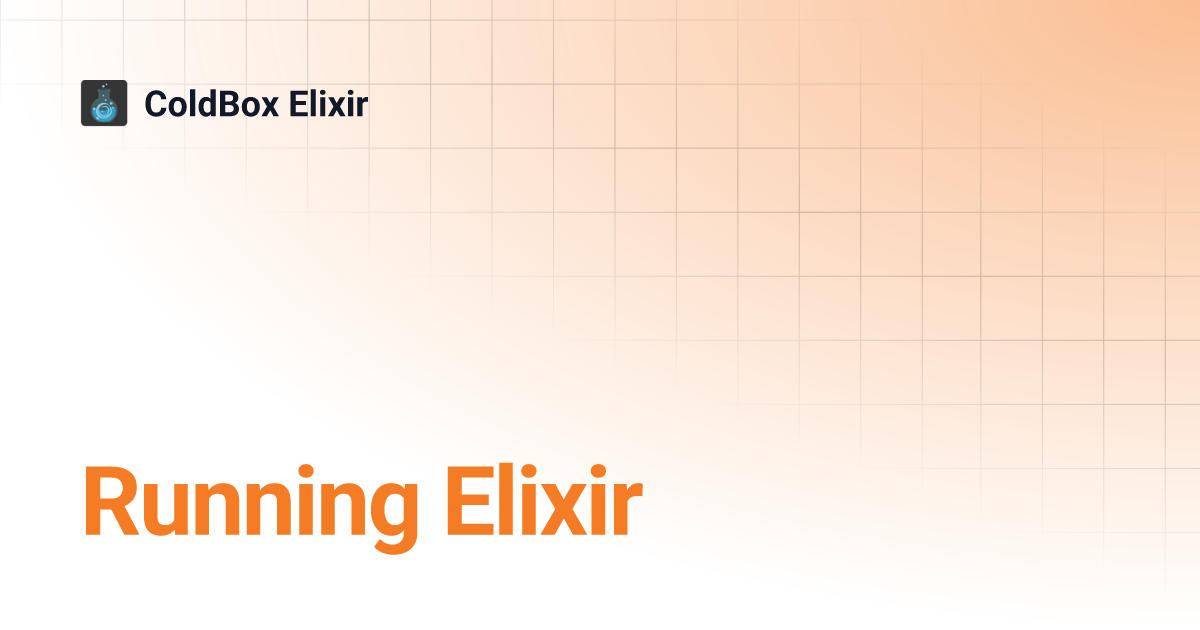 Running Elixir | ColdBox Elixir