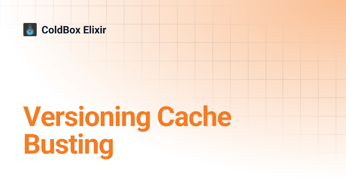 Versioning Cache Busting | ColdBox Elixir